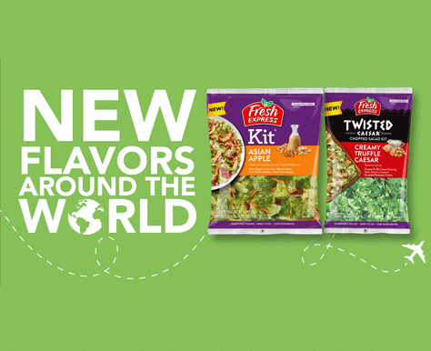 NEW FLAVORS AROUND THE WORLD - Fresh Express